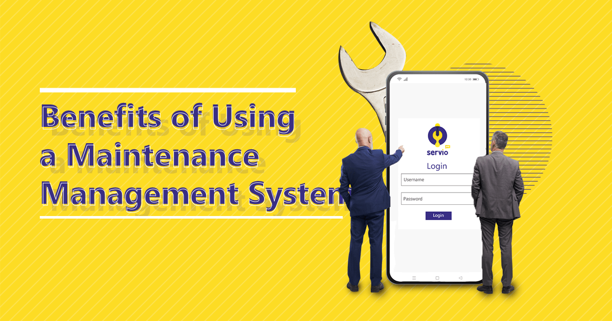 Benefits of Using a Maintenance Management System | Servio