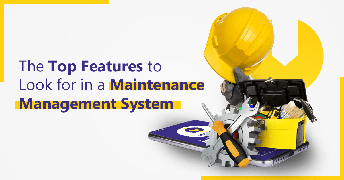 Features to Look for in a Maintenance Management System | Servio